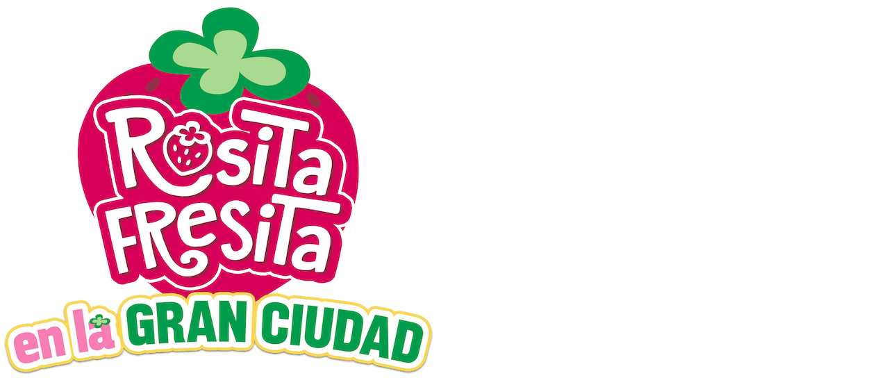 Rosita Fresita En La Gran Ciudad Netflix