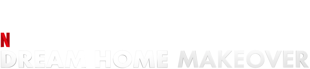 Watch Dream Home Makeover | Netflix Official Site
