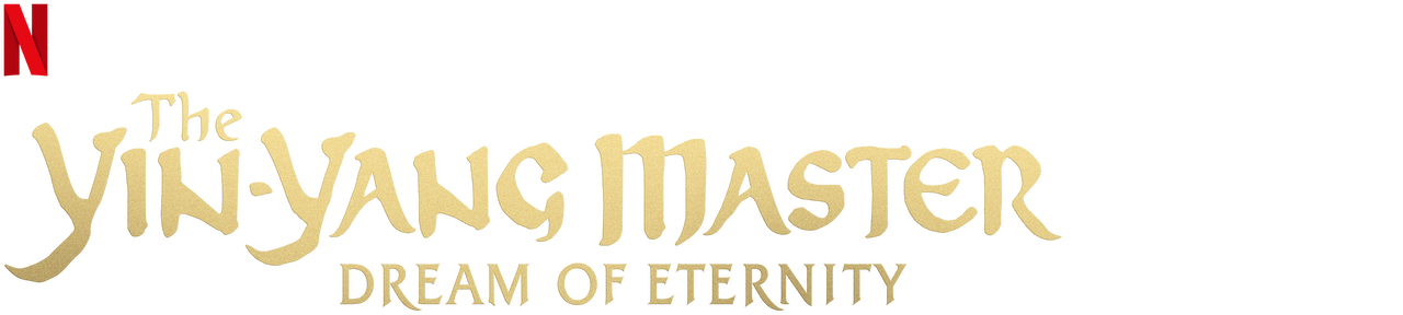 Watch The Yin-Yang Master: Dream Of Eternity | Netflix Official Site