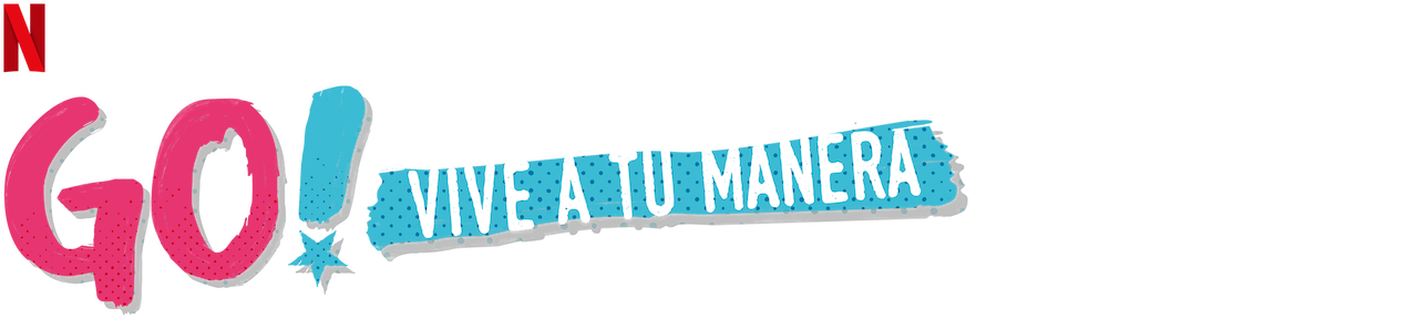 Watch GO! Vive a tu manera | Netflix Official Site