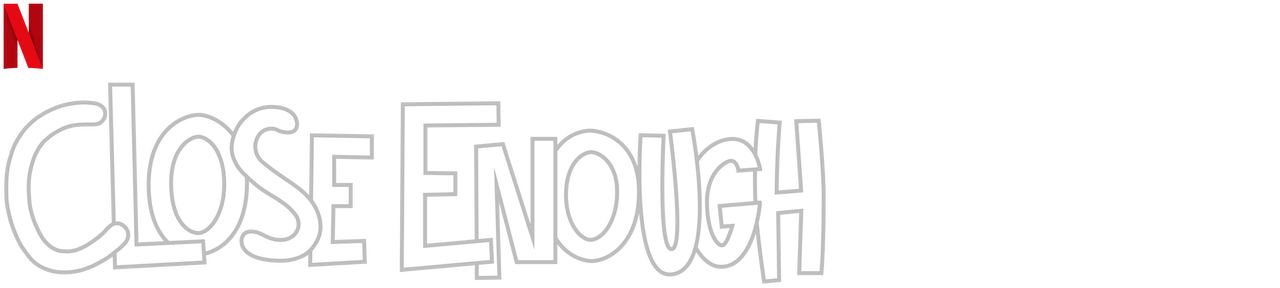 Close Enough | Sitio oficial de Netflix